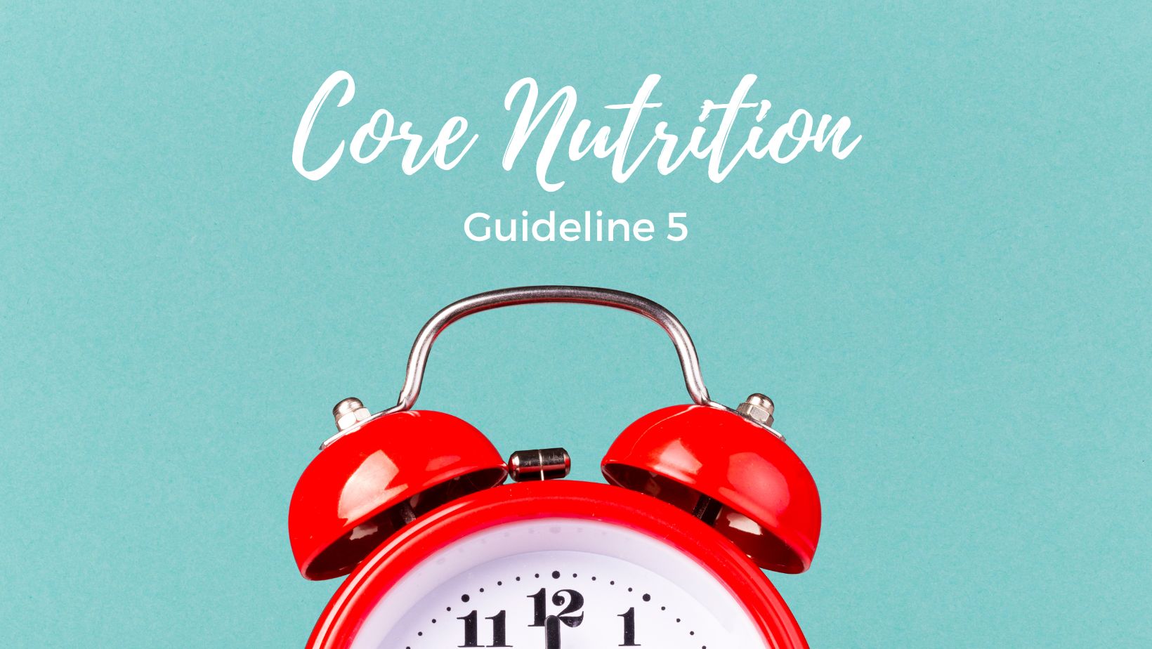 Core Nutrition Guideline 5 - Elizabeth Nadine | Yoga, Pilates, Wellbeing